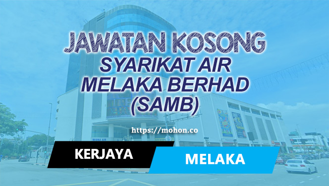 Jawatan Kosong Terkini Syarikat Air Melaka Berhad (SAMB)