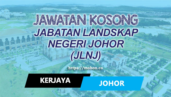 Jawatan Kosong Terkini Jabatan Landskap Negeri Johor (JLNJ)