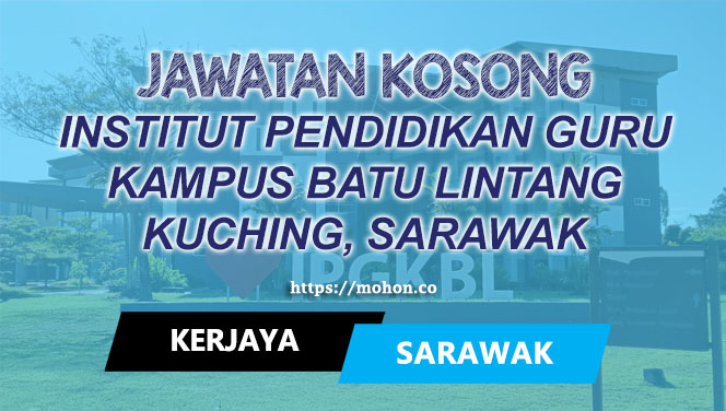 Jawatan Kosong Institut Pendidikan Guru Kampus Batu Lintang, Kuching ...